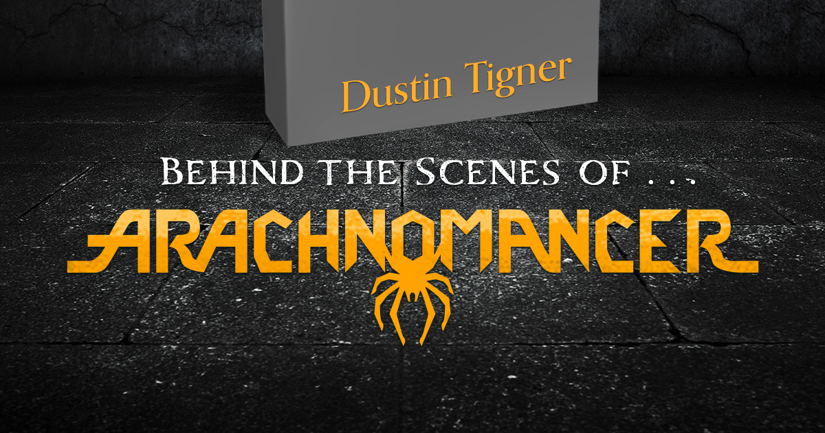 Behind the Scenes of Arachnomancer - Dustin Tigner