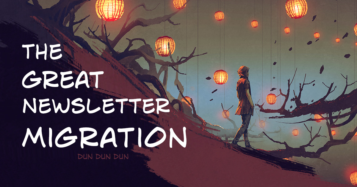 The Great Newsletter Migration - Dustin Tigner